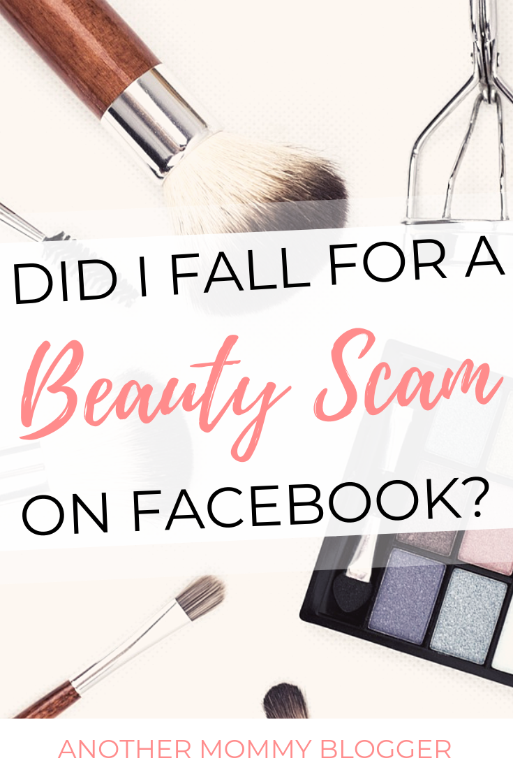 Did I Fall For A Beauty Scam On Facebook? - Another Mommy Blogger