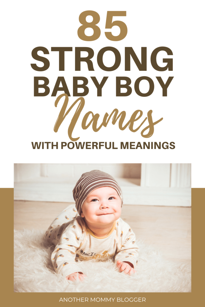 85 Strong Baby Boy Names With Powerful Meanings - Another Mommy Blogger