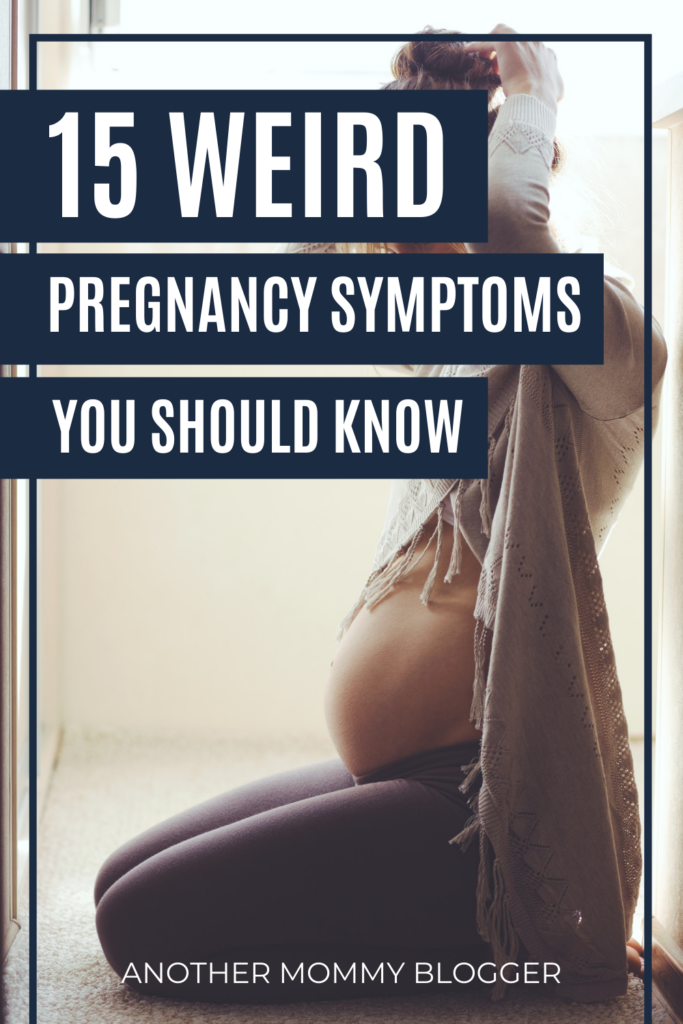 15 Weird Pregnancy Symptoms That’ll Freak You Out - Another Mommy Blogger