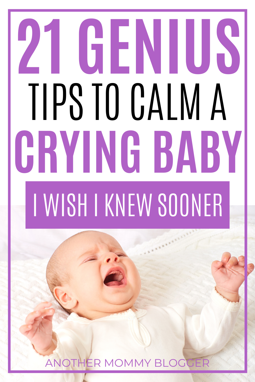 21 Tips To Soothe A Crying Baby Another Mommy Blogger