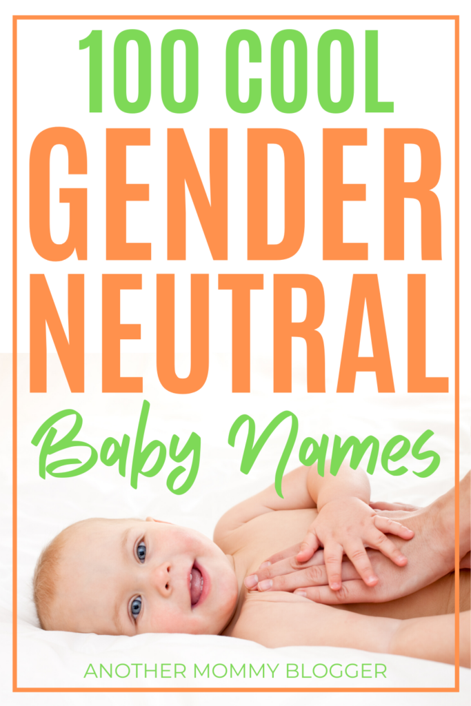 100 Cool Gender Neutral Baby Names - Another Mommy Blogger