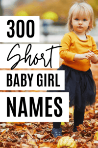 300 Cute Short Girl Names With Meaning - Another Mommy Blogger